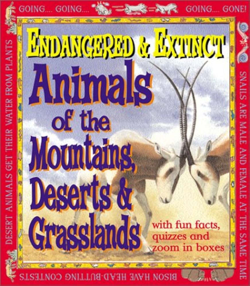 Endangered & extinct animals of the mountains deserts & grasslands ...