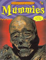Totally Weird- Mummies – thecuriousbrains