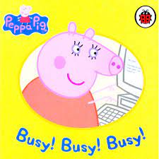 Peppa Pig- Busy Busy Busy – thecuriousbrains